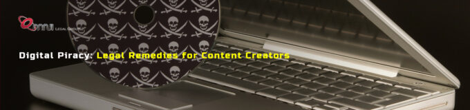 Digital Piracy: Legal Remedies for Content Creators - Omni Legal Group Blog